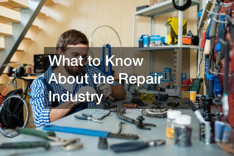 What to Know About the Repair Industry - Global World of Business
