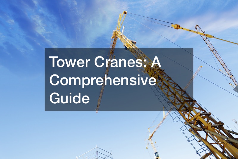 Tower Cranes A Comprehensive Guide - Global World of Business