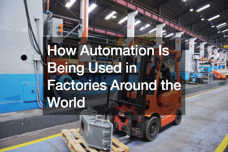 How Automation Is Being Used in Factories Around the World - Global ...