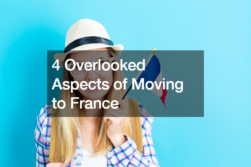 4 Overlooked Aspects Of Moving To France Global World Of Business